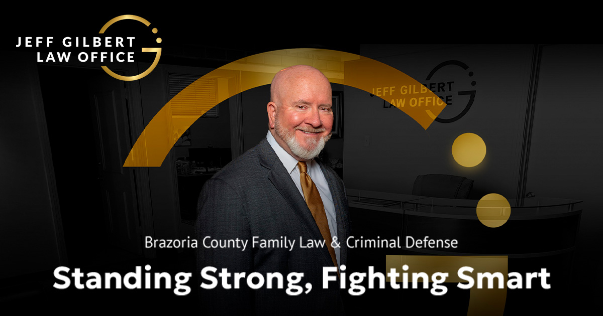 Angleton Family Law & Criminal Defense Lawyers | Jeff Gilbert Law Office